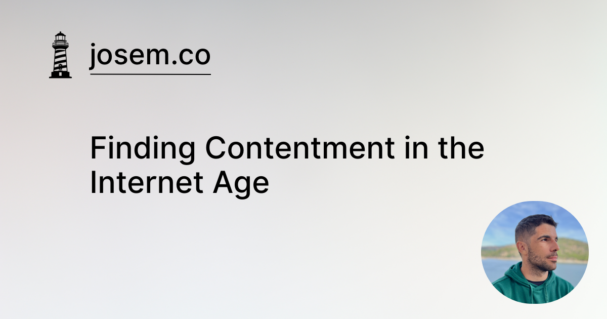 Finding Contentment in the Internet Age | Jose M.