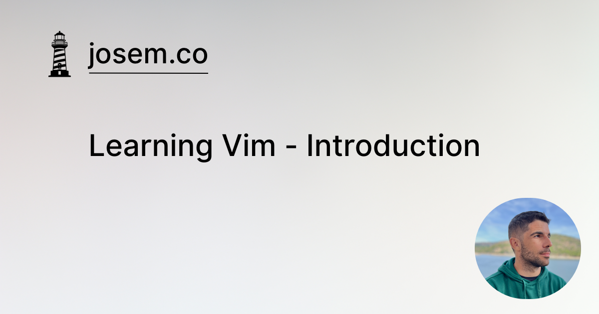 Learning Vim - Introduction | Jose M.